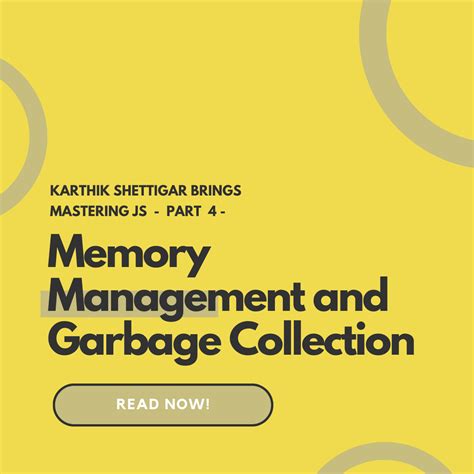 Mastering Javascript Part 4 — Memory Management And Garbage Collection