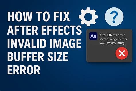 How To Fix After Effects Invalid Image Buffer Size Error Easily