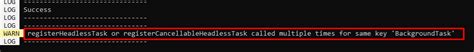 Registerheadlesstask Called Multiple Times For Same Key Backgroundtask