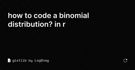 Gistlib How To Code A Binomial Distribution In R