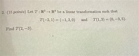 solved 15 ﻿points ﻿let t r2→r3 ﻿be a linear transformation