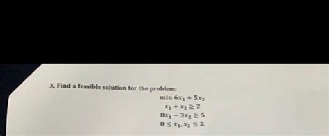 Solved 3 Find A Feasible Solution For The Problem Min 6x1