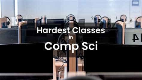 Hardest Computer Science Classes Of Undergrad Comp Sci Central Hardest Computer Science Classes Of Undergrad Comp Sci Central