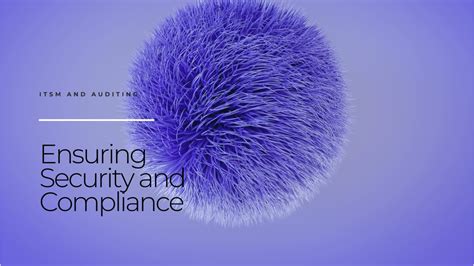 Itsm And Compliance Auditing Ensuring Security And Regulatory Alignment