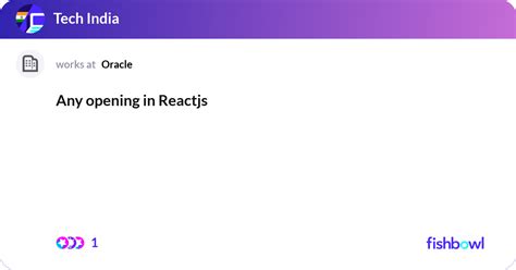 Any Opening In Reactjs Fishbowl