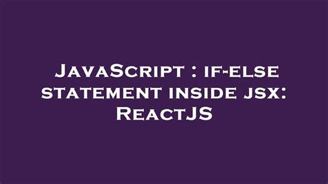 Javascript If Else Statement Inside Jsx Reactjs Youtube