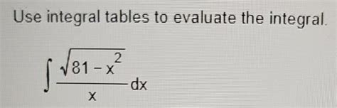 Solved Use Integral Tables To Evaluate The
