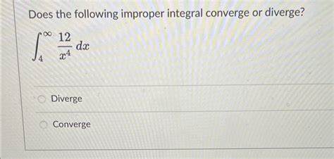 Solved Does The Following Improper Integral Converge Or