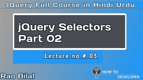 Jquery Tutorial In Hindi Part 03 Jquery Selectors Part 2 Hindiurdu Youtube