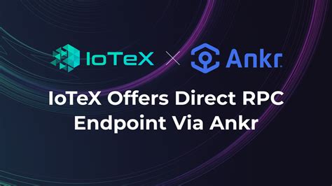 Iotex Offers Direct Rpc Endpoint Via Ankr