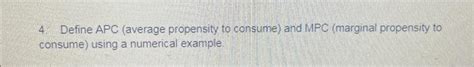 Solved Define APC Average Propensity To Consume And MPC Chegg Com