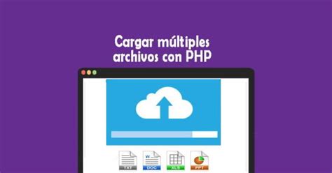 Cargar Múltiples Archivos Con Php Baulphp