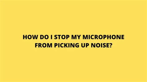 How Do I Stop My Microphone From Picking Up Noise All For Turntables