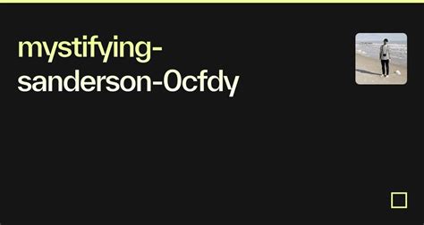Mystifying Sanderson Cfdy Codesandbox Mystifying Sanderson Cfdy Codesandbox
