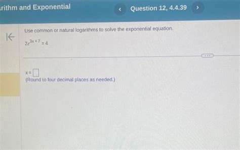 Solved Use Common Or Natural Logarithms To Solve The Chegg