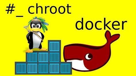 Kabilan Mahathevan On Linkedin Chroot Vs Docker A Comparison Of Lightweight Virtualization
