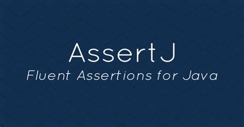 Assertj初探斷言的日常