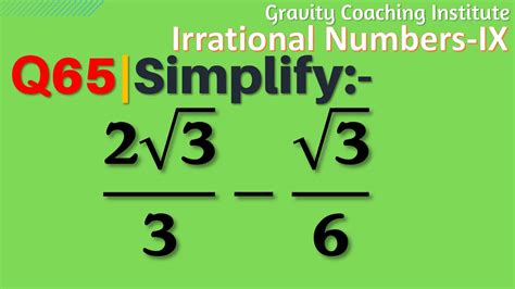 Q65 Simplify 23 3 3 6 Simplify 2 Root 3 By 3 Root 3 By 6 2 Root 3 3 Root 3 6