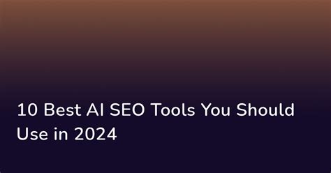 10 Best Ai Seo Tools You Should Use In 2024