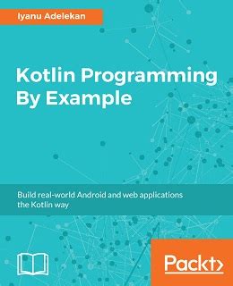 Kotlin Programming By Example WOW EBook
