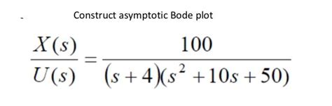Solved Construct Asymptotic Bode Plot