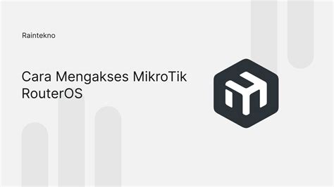Cara Mengakses Mikrotik Routeros