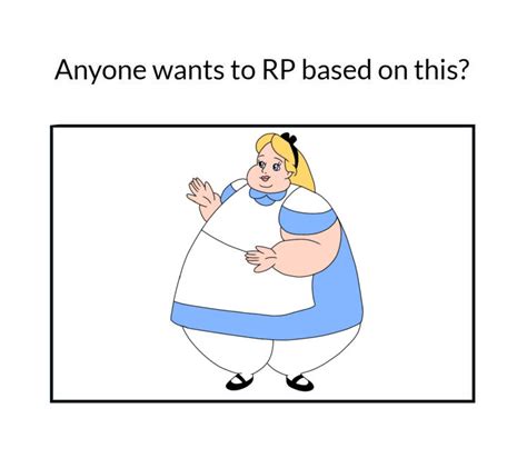 Fat Alice Liddell Rp By Stardreams133 On Deviantart