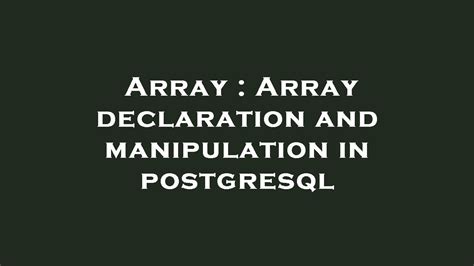 Array Array Declaration And Manipulation In Postgresql YouTube