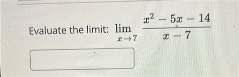 Solved Evaluate The Limit Limx→7x2 5x 14x 7