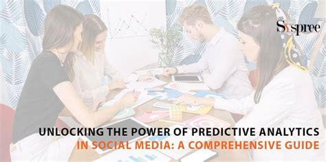 Predictive Analytics In Social Media An Amazing Ultimate Guide 2023