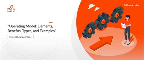 Operating Model Elements Benefits Types And Examples Bakkah
