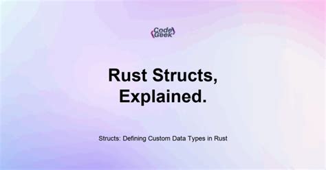 Structs Defining Custom Data Types In Rust Codeforgeek