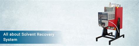 All About Solvent Recovery System A Detailed Guide