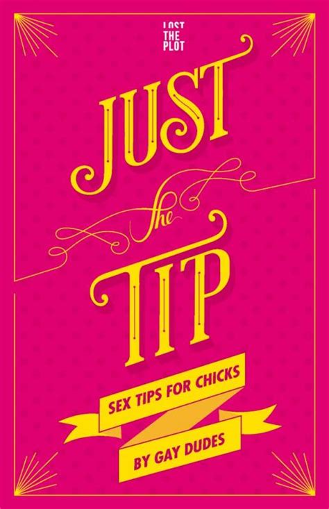 Just The Tip Sex Tips For Chicks By Gay Dudes Microcosm Publishing