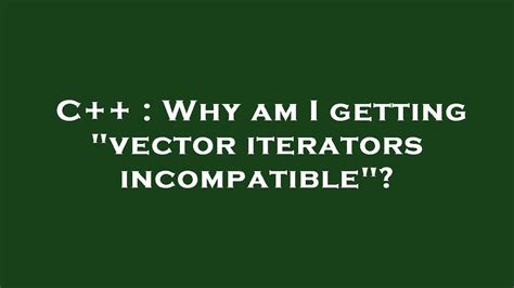 C Why Am I Getting Vector Iterators Incompatible Youtube