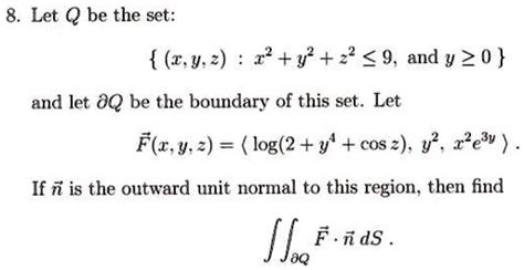 8 Let Q Be The Set { X Y Z X 2 Y 2 Z 2 ≤ 9 And Y ≥ 0} And Let ∂ Q Be The Boundary Of
