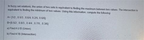 Solved In Fuzzy Set Relations The Union Of Two Sets Is Chegg