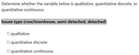 Solved Determine Whether The Variable Below Is Qualitative Quantitative Discrete Or