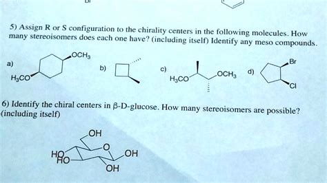 SOLVED: 5) Assign R or S configuration t0 the chirality centers in the following molecules How ...