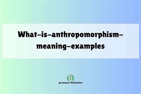 Anthropomorphism Definition Examples And Usage Grammar Definition