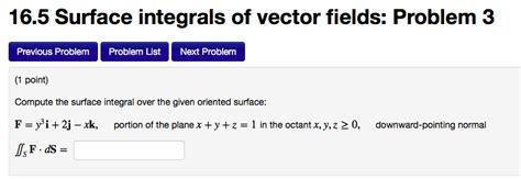 Solved Surface Integrals Of Vector Fields Problem Chegg