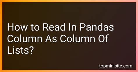 How To Read In Pandas Column As Column Of Lists In