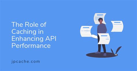 The Role Of Caching In Enhancing Api Performance