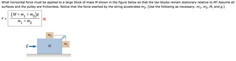 solved what horizontal force must be applied to a large