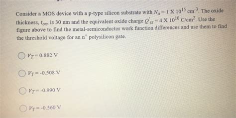 Solved Consider A MOS Device With A P Type Silicon Substrate Chegg