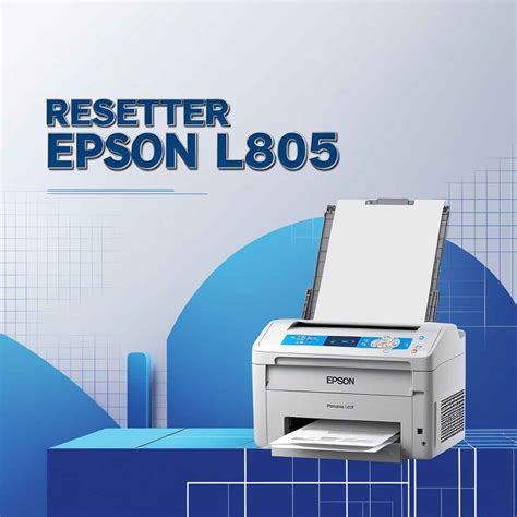 Resetter Epson L805 Efektif Mengatasi Error Printer Dengan Cepat