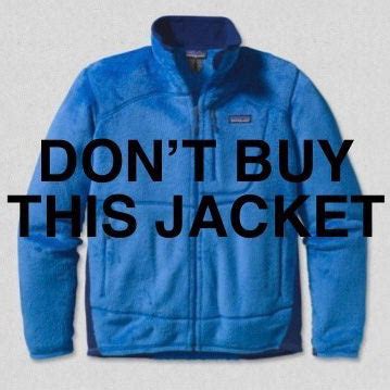 Dont Buy This Jacket By Patagonia Borderless Creations