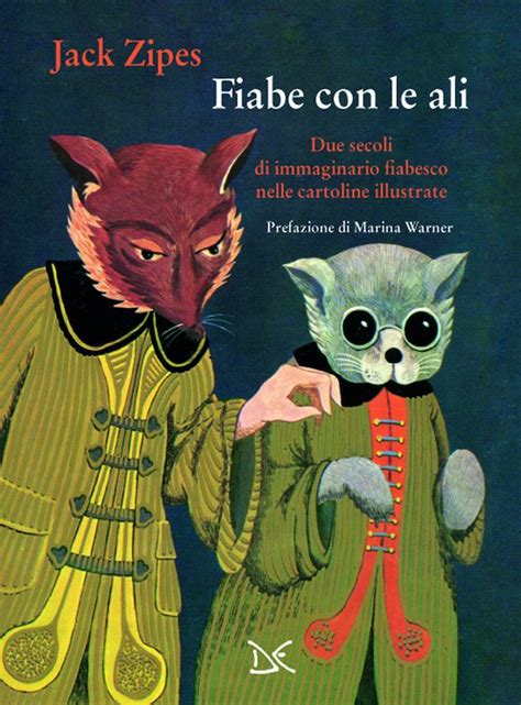 Fiabe Con Le Ali Due Secoli Di Immaginario Fiabesco Nelle Cartoline Illustrate Jack Zipes