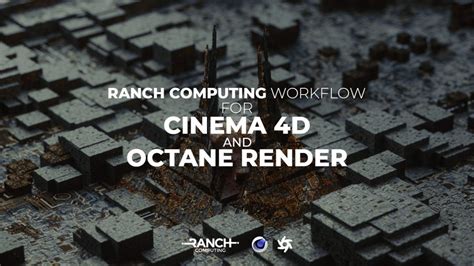 Ranch Computing Workflow For Cinema 4d And Octane Rendering