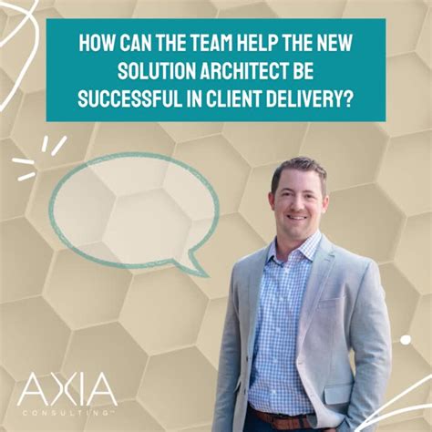 Axia Consulting On Linkedin How Can The Team Help The New Solution Architect Be Successful In